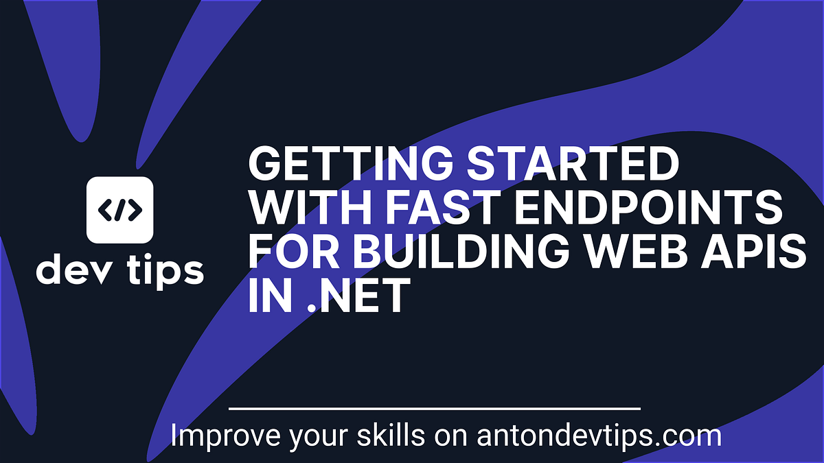 Getting Started with FastEndpoints for Building Web APIs in .NET | by Anton Martyniuk | CodeX ...