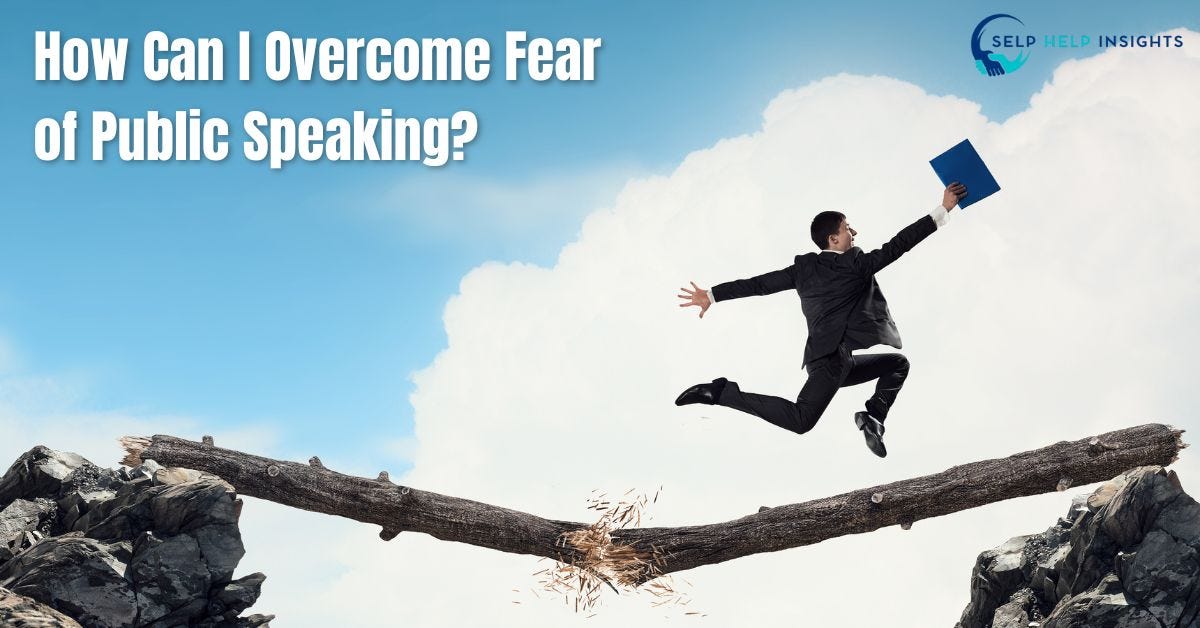 Overcoming the Fear of Public Speaking - Selphelpinsights - Medium