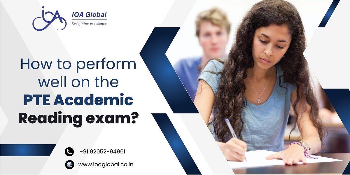 How to perform well on the PTE Academic Reading exam? | by IOA Global ...