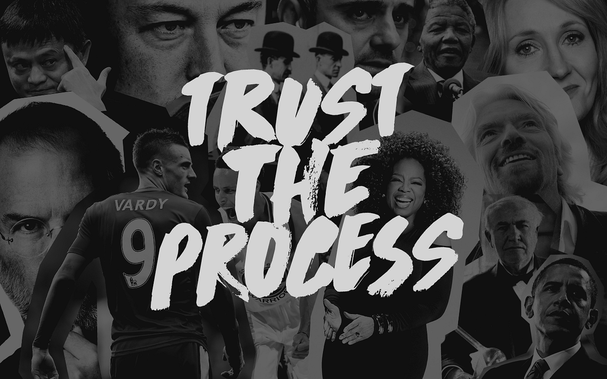 Trust The Process. Back in December of 2015, we spent time… | by ...