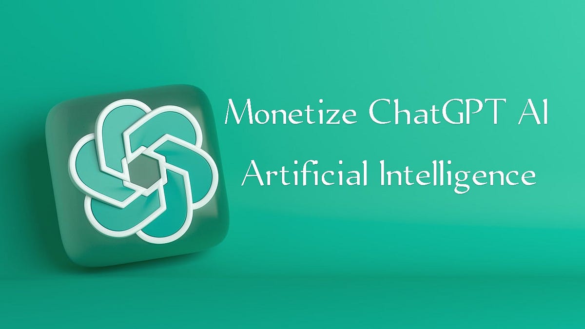 Monetize ChatGPT Artificial Intelligence | by Trentyle Ltd | Medium