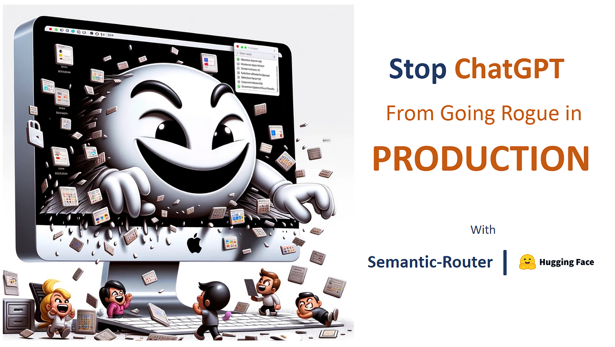 Stop Chat-GPT From Going Rogue In Production With Semantic Router | by ...