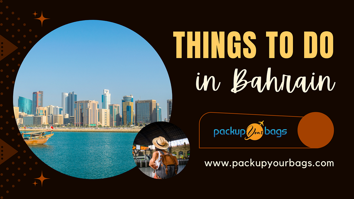 13 Best Things To Do in Bahrain — 2024 (With Photos) | by Packup Your ...