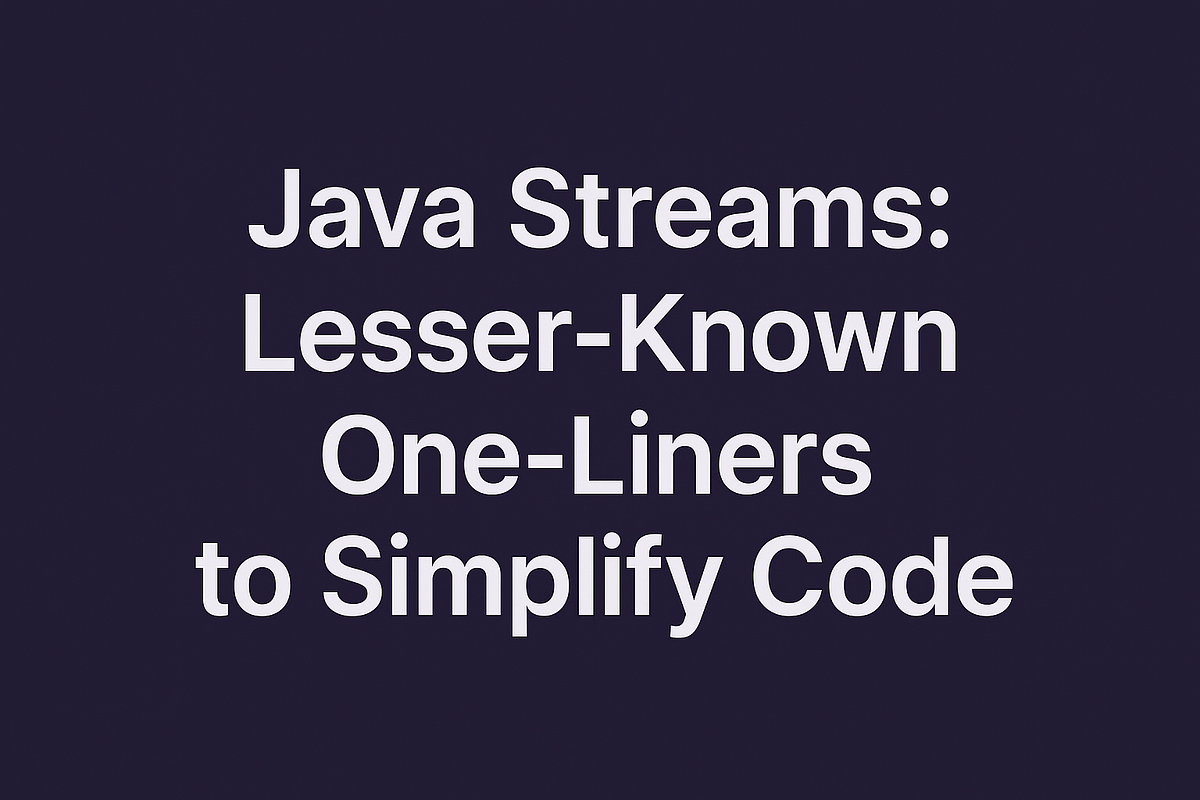 Java Streams: Lesser-Known One-Liners to Simplify Code | by Madhan Kumar | Javarevisited | Oct ...