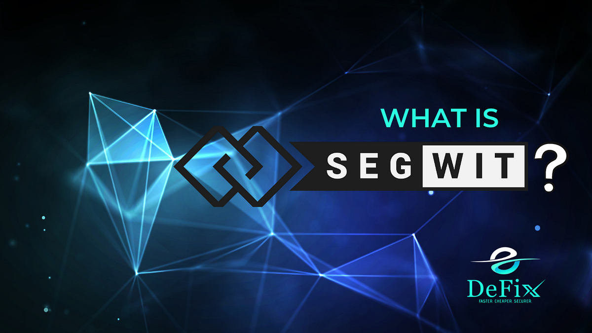 What is Segregated Witness (SegWit) and How Does it Work? | by DEFIX SOLUTIONS | The Capital ...