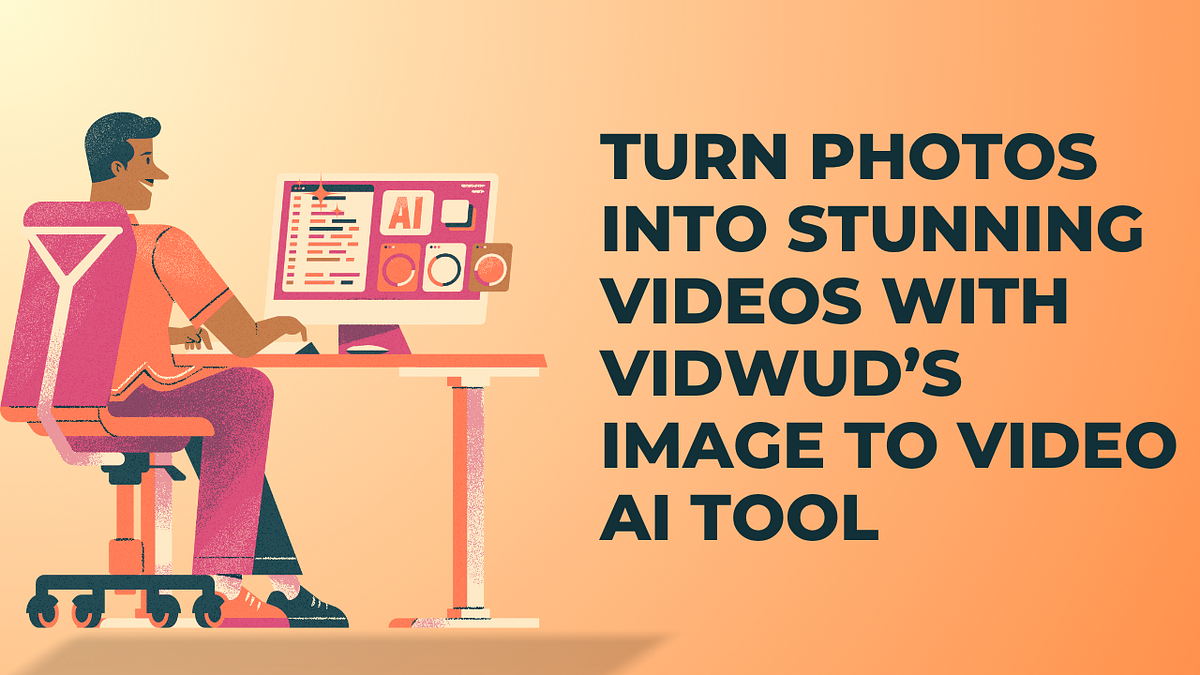 Turn Photos Into Stunning Videos With Vidwud’s Image To Video AI Tool ...