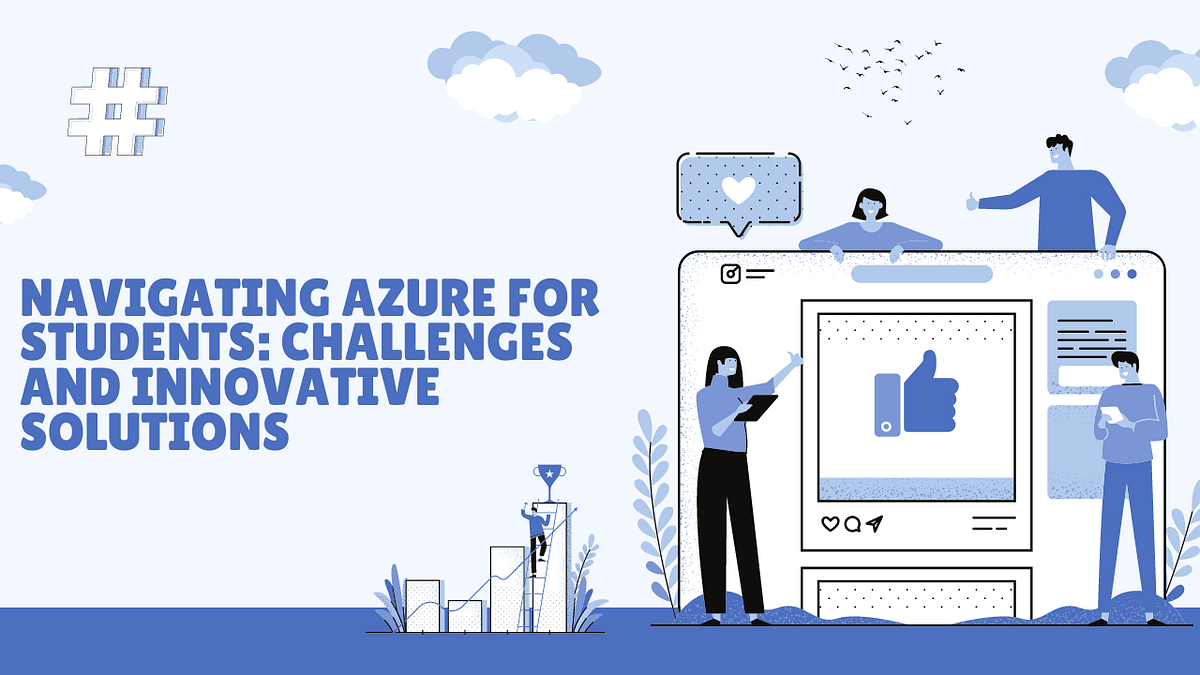 Navigating Azure for Students: Challenges and Innovative Solutions | by ...