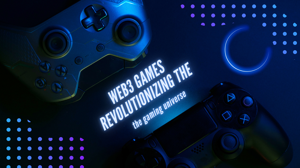 Web3 Games Revolutionizing The Gaming Universe | by CryptoPerformance ...