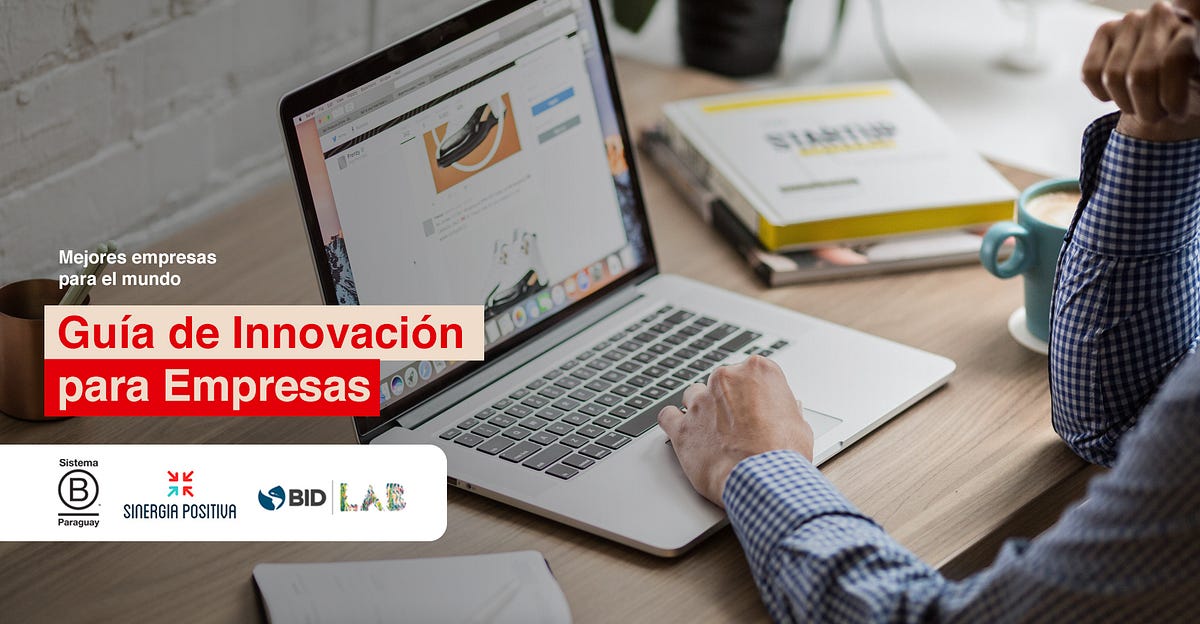 Este es el mejor momento para innovar desde tu empresa | by SistemaB ...