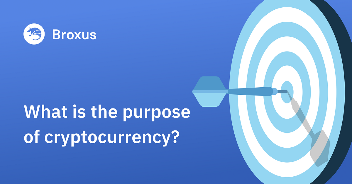 What is the purpose of cryptocurrency? 🤔 | by Broxus | Broxus | Medium