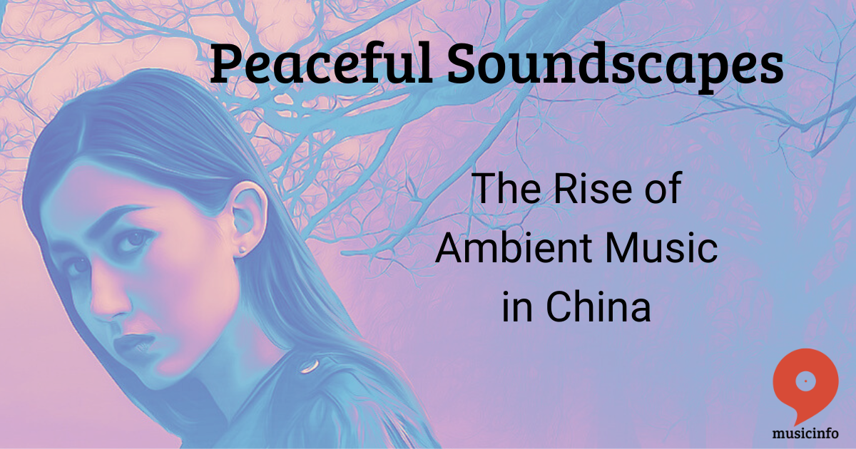Peaceful Soundscapes -The Rise of Ambient Music in China- | by Juri ...
