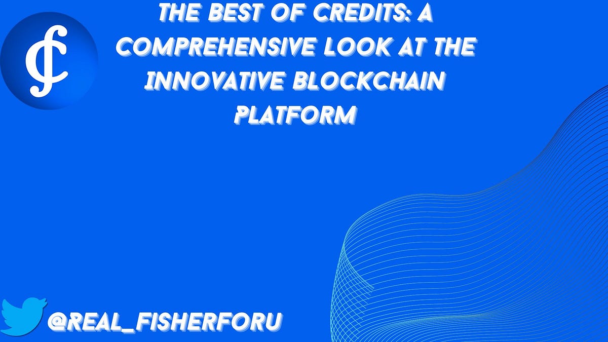 The Best of Credits: A Comprehensive Look at the Innovative Blockchain ...
