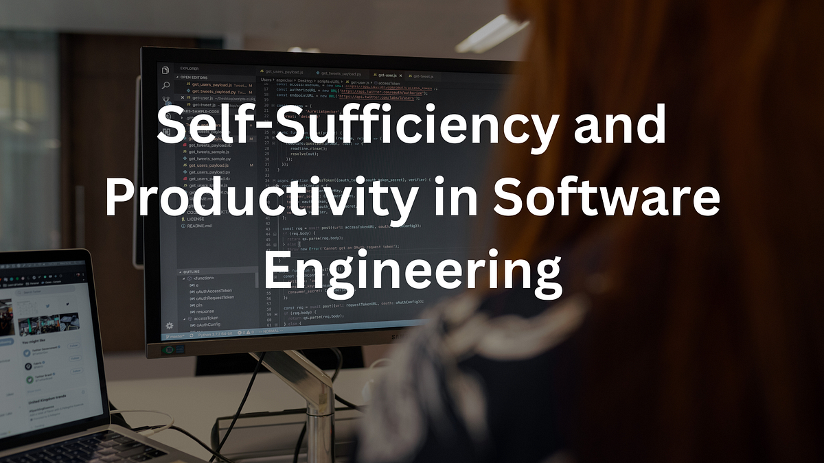 Self-Sufficiency and Productivity in Software Engineering | by Yohan ...