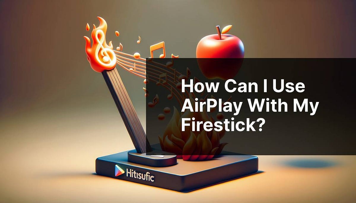 How can I use AirPlay with my Firestick? | by BrainstormTech | Medium