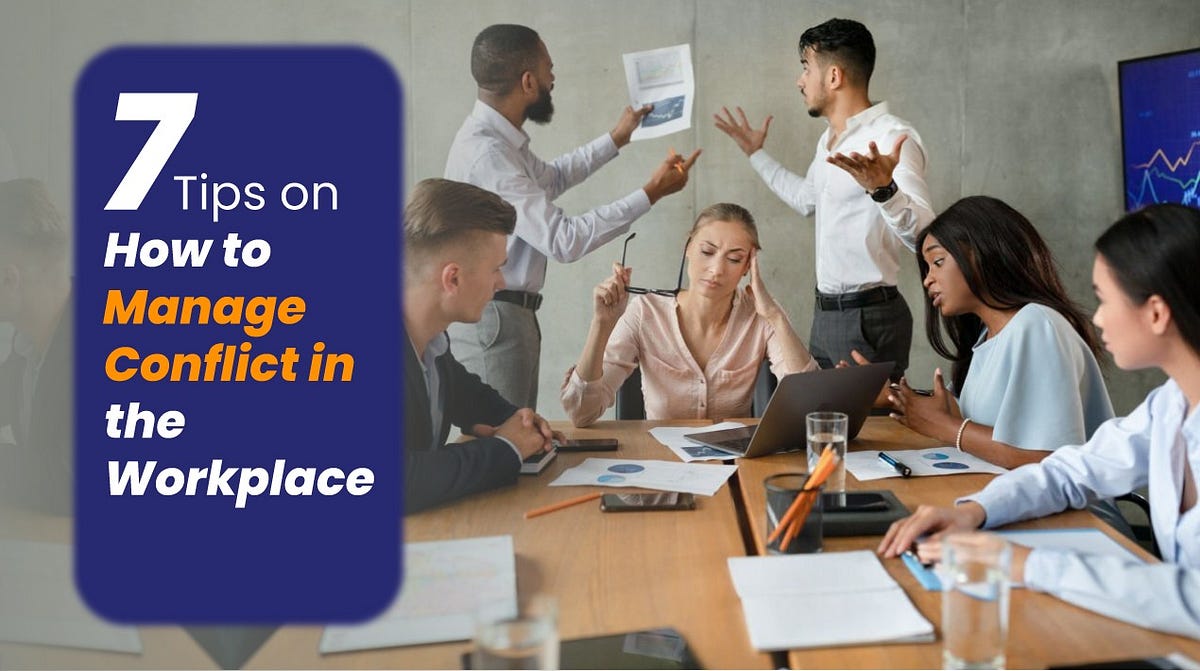 7 Tips on How to Manage Conflict in The Workplace - Hamid R Nawaz - Medium