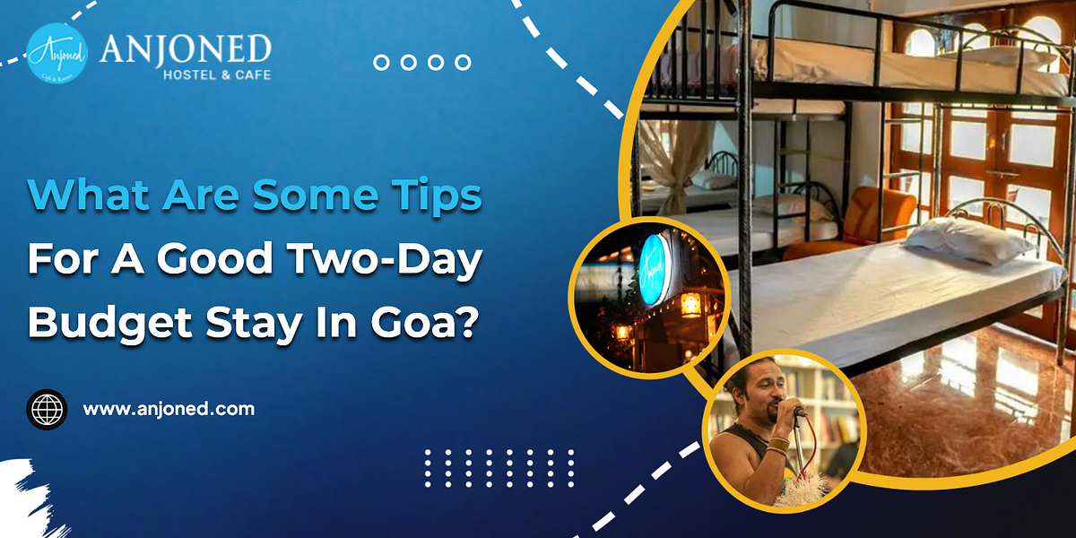What are some tips for a good two-day budget stay in Goa? | by Anjoned ...