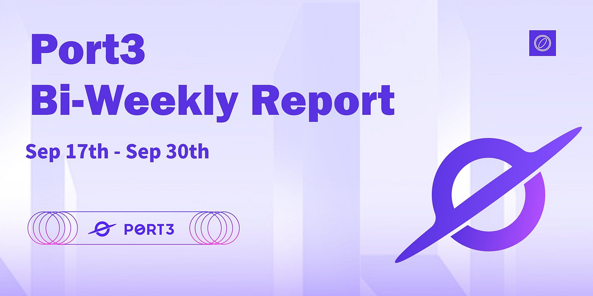 Port3 Bi-Weekly Report: Sep 17th — Sep 30th | by Port3 | Medium