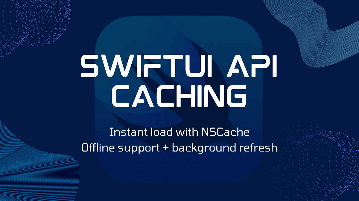 SwiftUI + NSCache: Smarter API Caching for Offline-First Experiences | by Ashit Ranpura | Jun ...