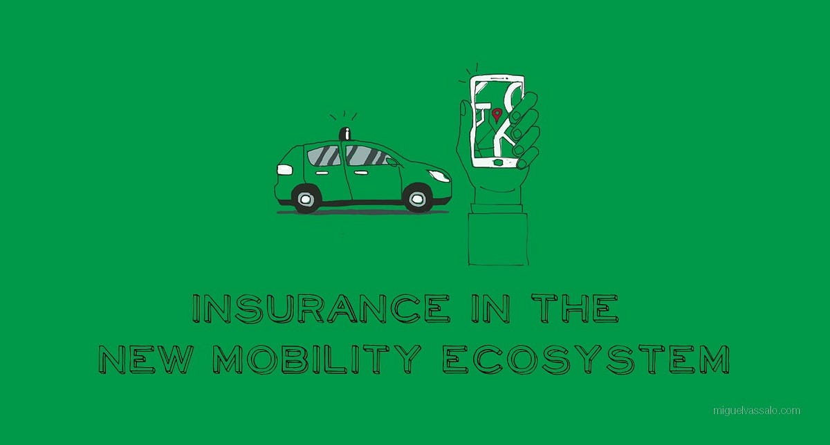 INSURANCE IN THE NEW MOBILITY ECOSYSTEM | by Miguel Vassalo | Medium