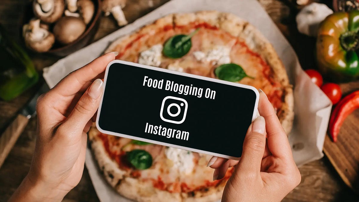 Food Blogging on Instagram: How to Expand Your Audience | by ...