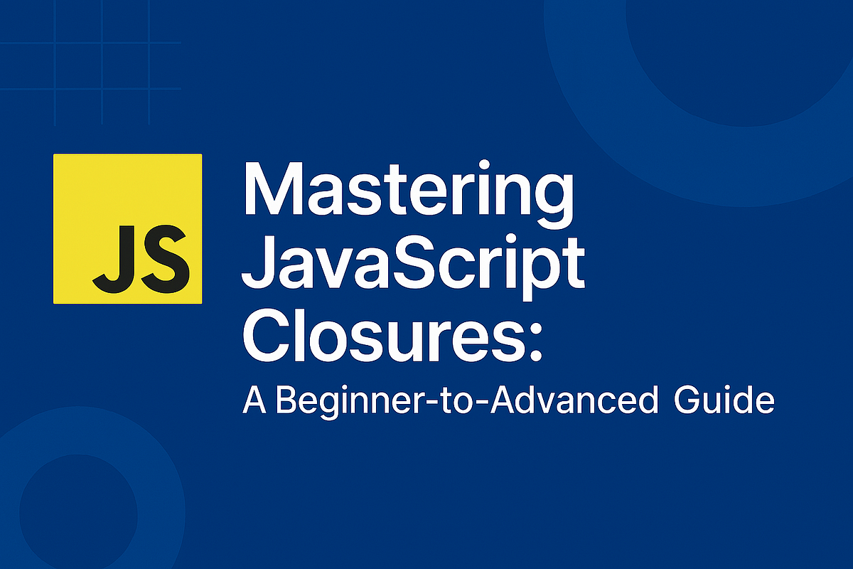 🧠 Mastering JavaScript Closures: A Beginner-to-Advanced Guide | by Deval Kasundra | Medium