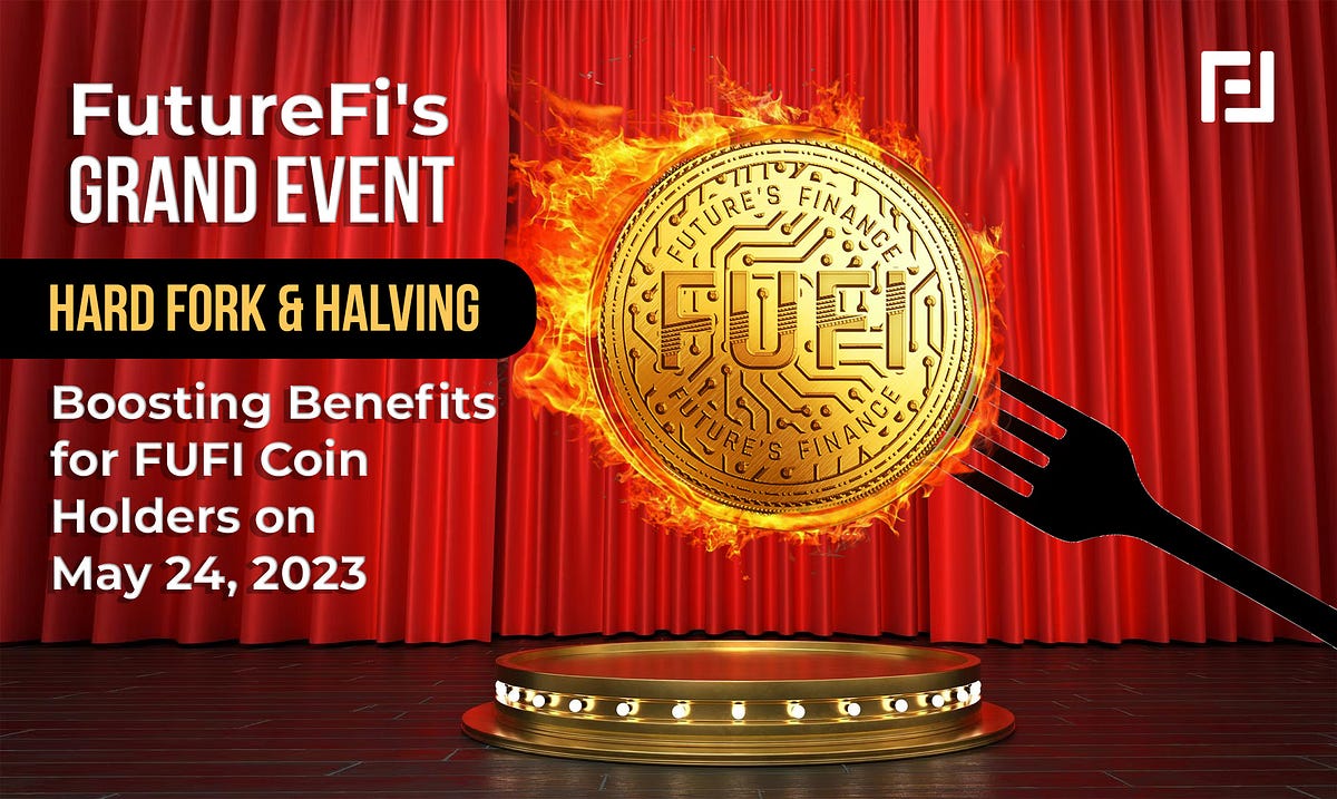 FutureFi’s Grand Event: Hard Fork and Halving — Boosting Benefits for ...