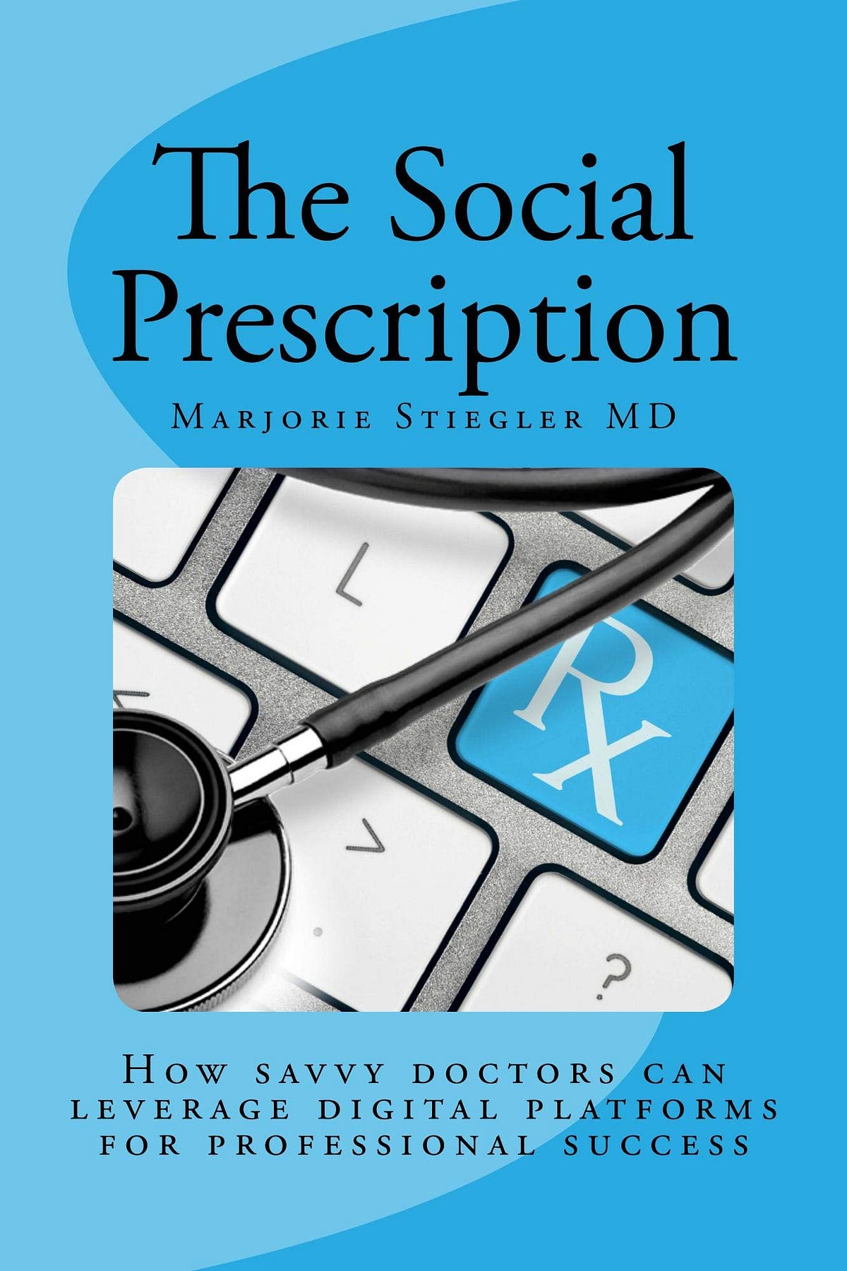 [READ] The Social Prescription: How Savvy Doctors Can Leverage Digital ...