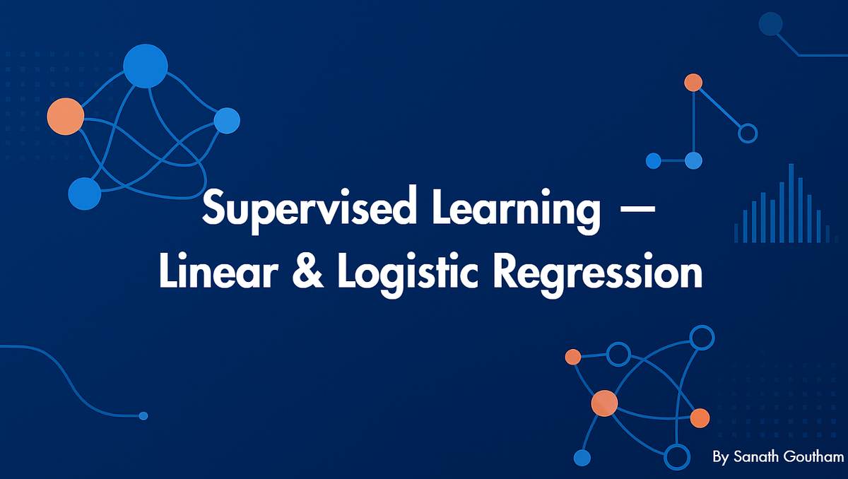 Part 1: Supervised Learning — Linear & Logistic Regression | by Sanath Goutham | Medium