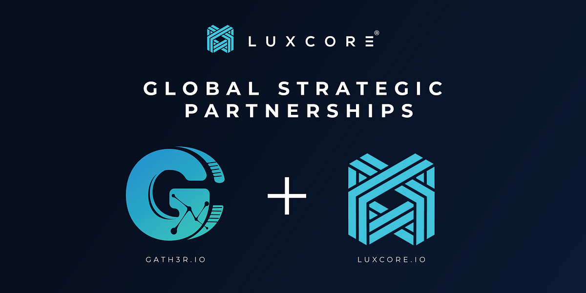 LUXCORE ANNOUNCES A GLOBAL STRATEGIC PARTNERSHIP WITH GATH3R | by ...