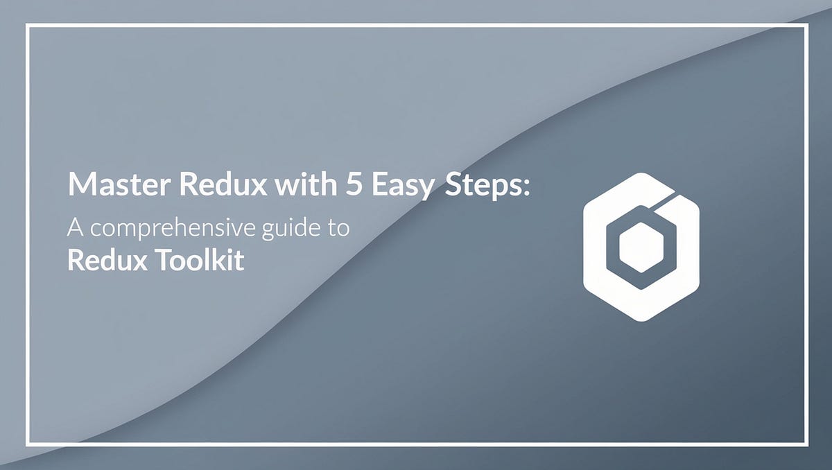 Master Redux with 5 Easy Steps: A Comprehensive Guide to Redux Toolkit | by Vishal Yadav ...