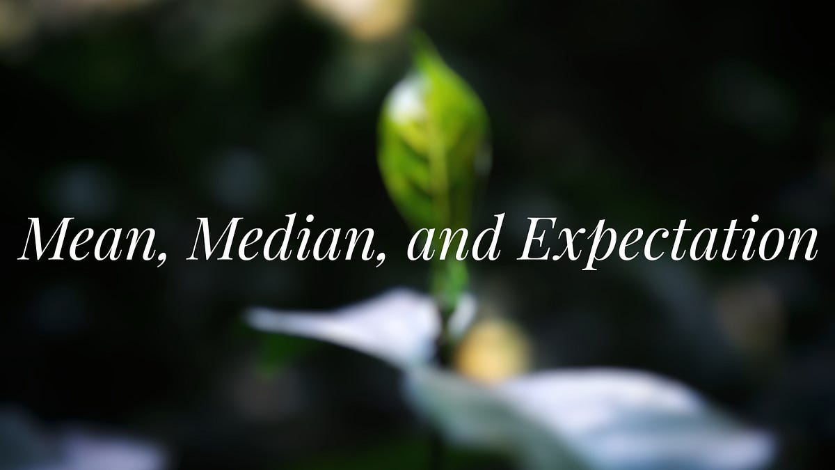 Difference between Mean, Median, and Expectation. | by ROSHAN PANDEY ...