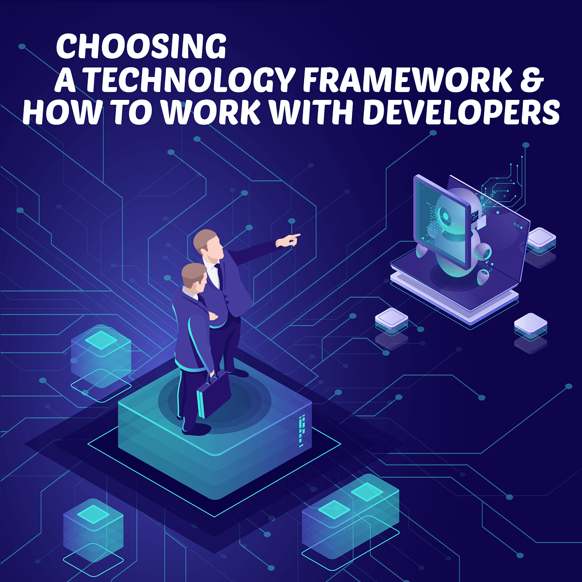 How to Choose a Technology Framework and Work With Developers | by ...