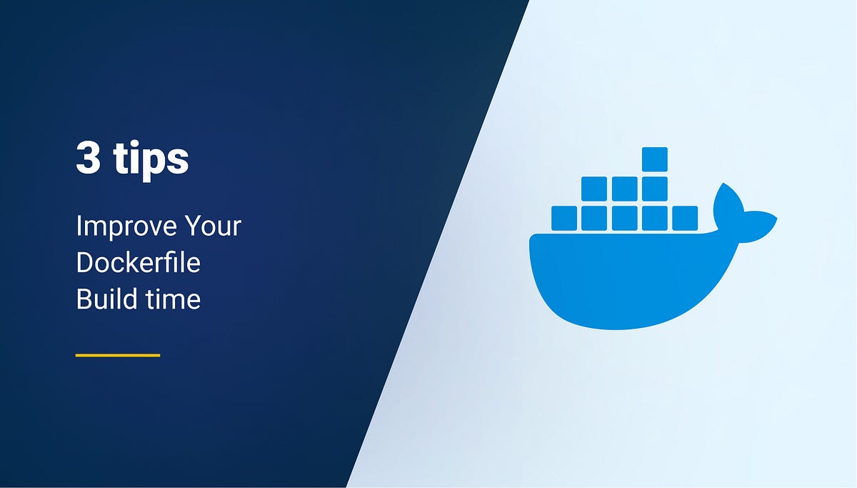 3 Tips to Improve Your Dockerfile Build Time | by Albane Tonnellier | Medium