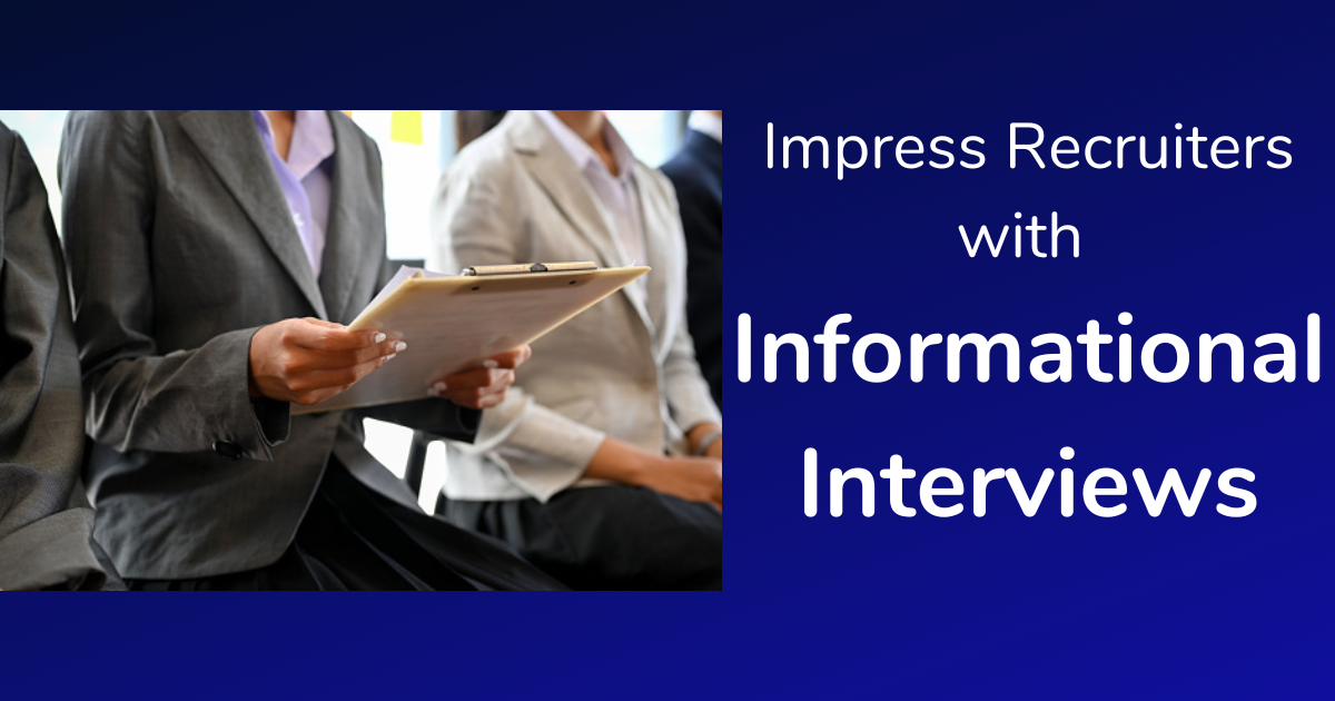 How to Impress Recruiters with Informational Interviews: A Guide for ...