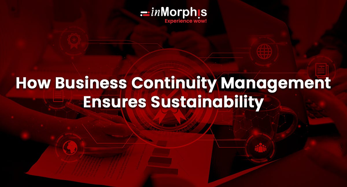 How Business Continuity Management Ensures Sustainability | by Mayank ...