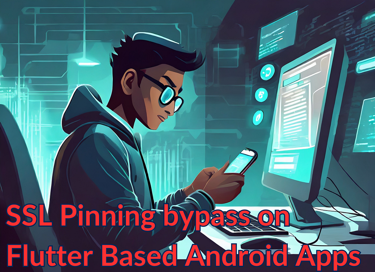 SSL Pinning Bypass on Flutter-Based Android Apps | by Sahil Choudhary | Medium