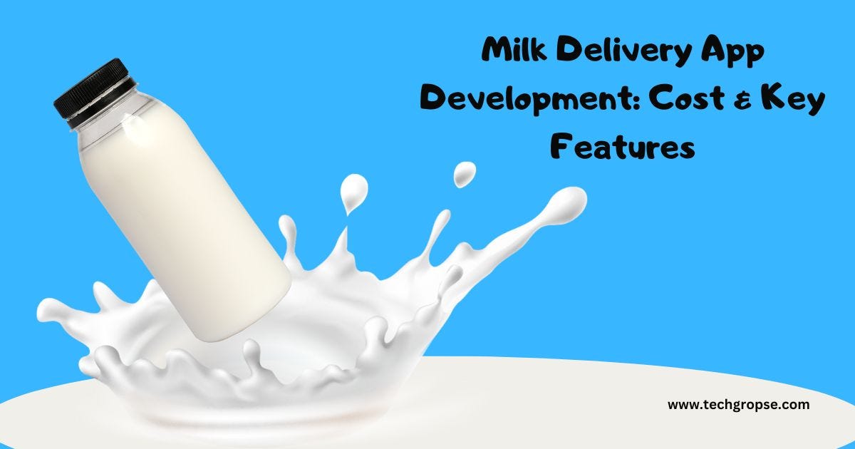 Milk Delivery App Development: Cost & Key Features | by Aman mishra ...