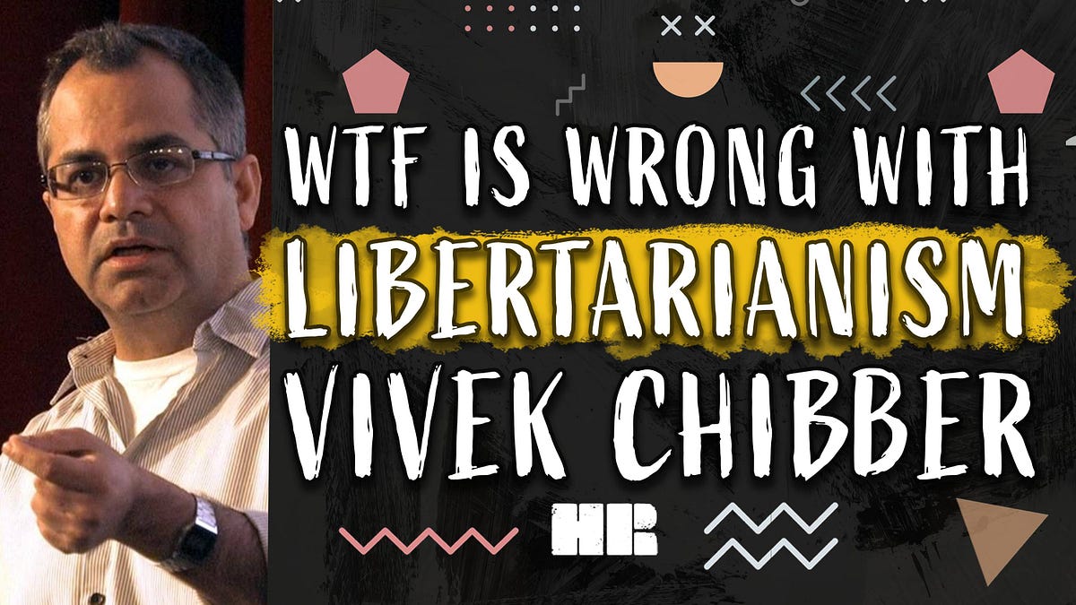 WTF is Wrong with Libertarianism? | Vivek Chibber | Capitalism and ...
