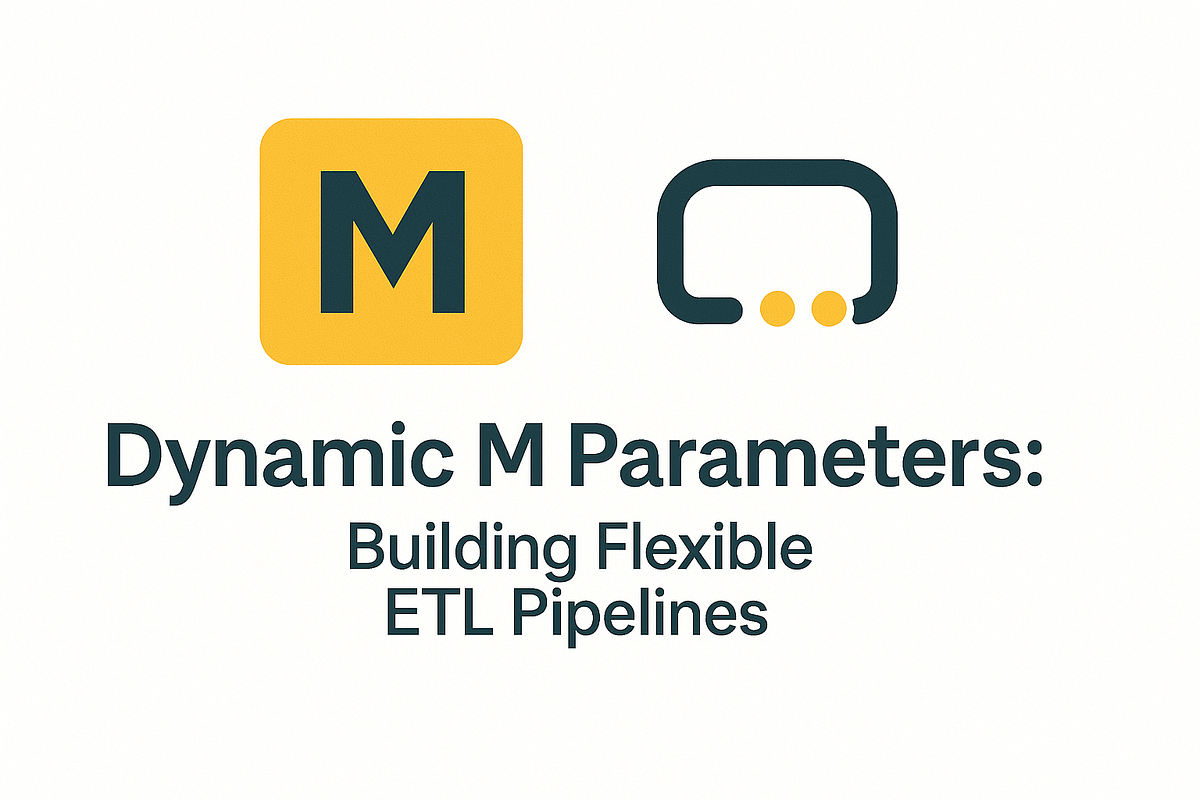 Dynamic M Parameters: Building Flexible ETL Pipelines | by Satyam ...