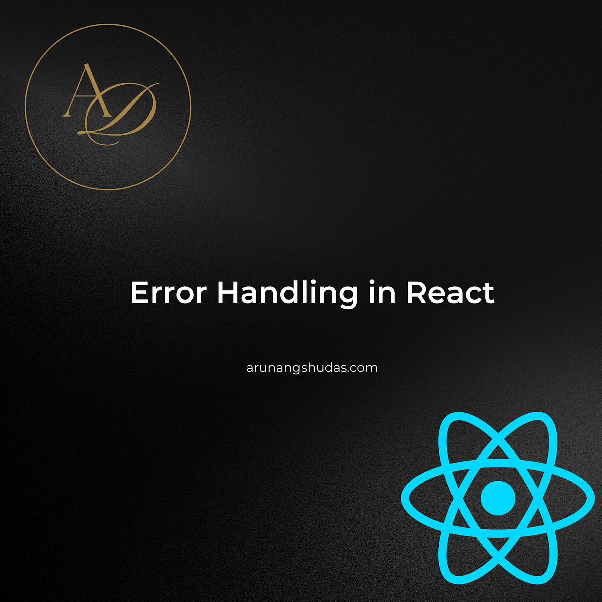 Error Handling in React: Top 25 Techniques for Resilient Applications | by Arunangshu Das | Medium