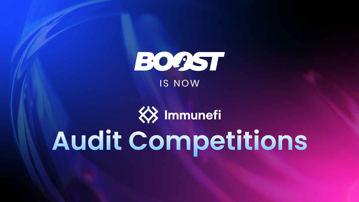 Immunefi Boosts Are Now Audit Competitions: New Name, Same Impact | by ...