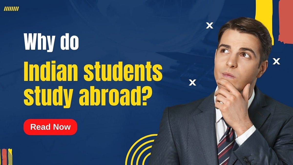 Why Do Most Indian Students Study Abroad? | by Ravi Singh | Medium