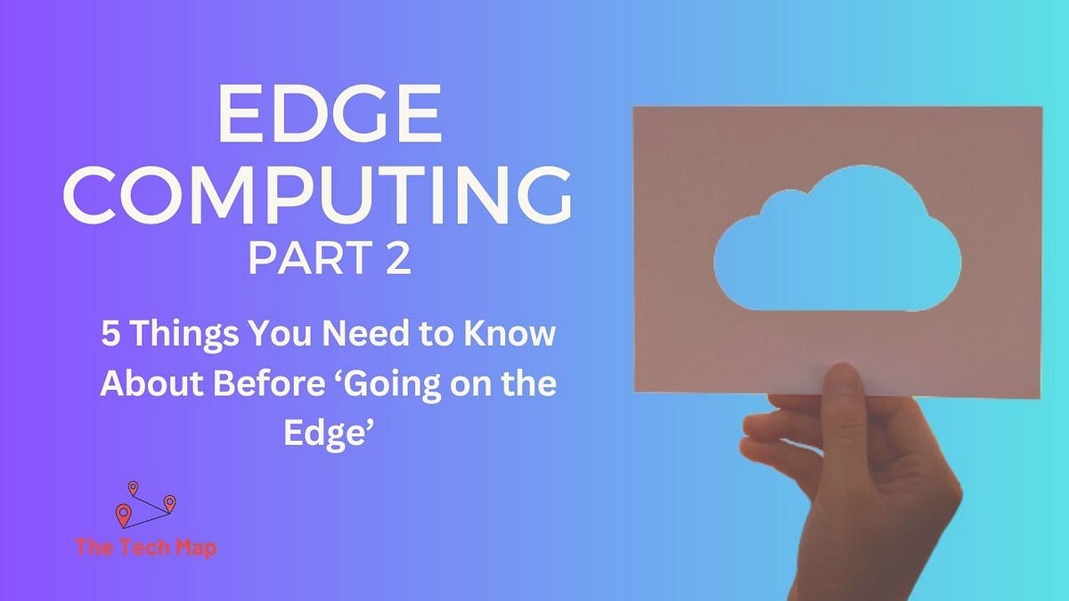 Edge Computing: 5 things to know about it | Medium