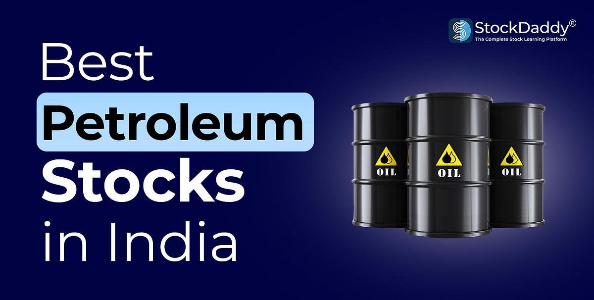 Best Petroleum Stocks in India in 2024 - aditya gupta - Medium
