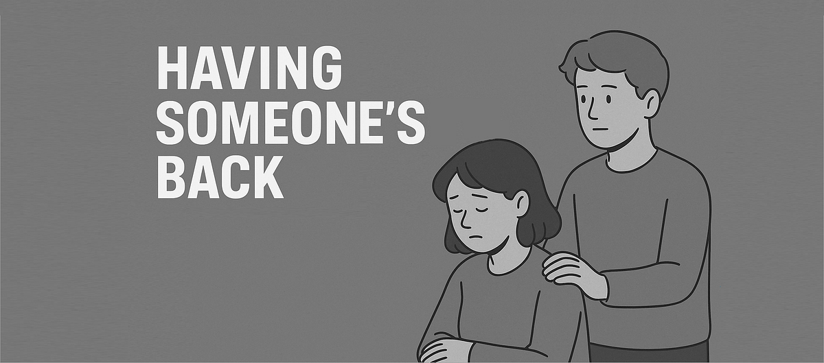 Ashok’s Miniblog 2: Having someone’s back | by Ashok Nayak | Jun, 2025 ...