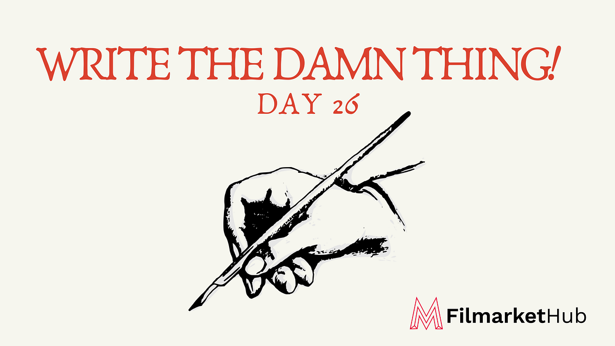 Write the Damn Thing!. DAY 26 | by Fede Mayorca | Write the Damn Thing ...