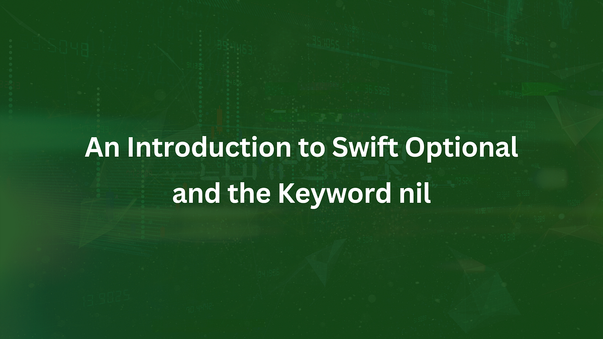 An Introduction to Swift Optional and the Keyword nil | by Ijeoma Nelson | iOSPlayBook | Oct ...