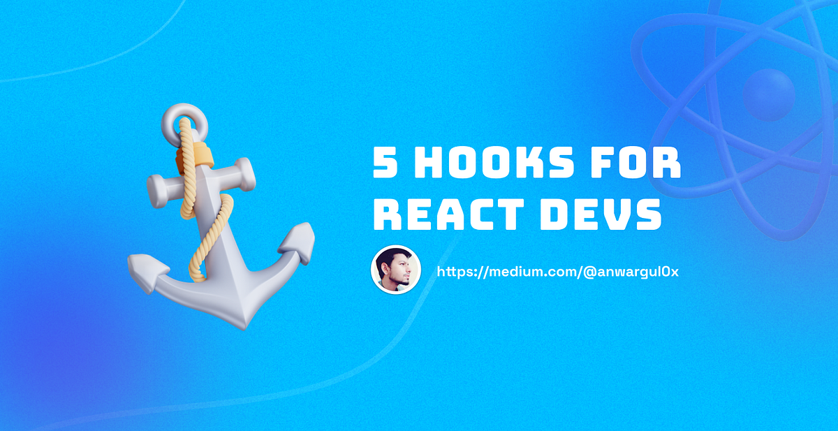 5 Hooks Every React Developer Should Know | by Anwar Gul | Level Up Coding