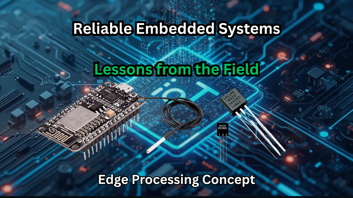 Designing Reliable Embedded Systems: What Field Failures Taught Me | by ...