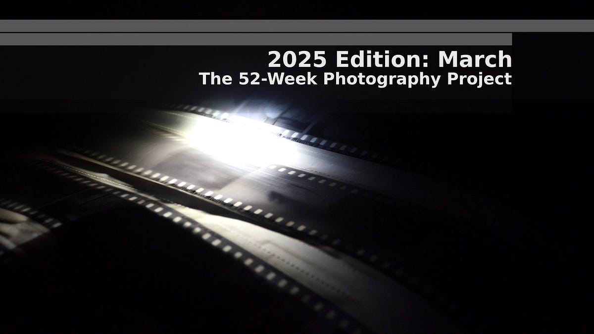 52-Week March Edition. 2025 Photography Project Challenge of… | by ...
